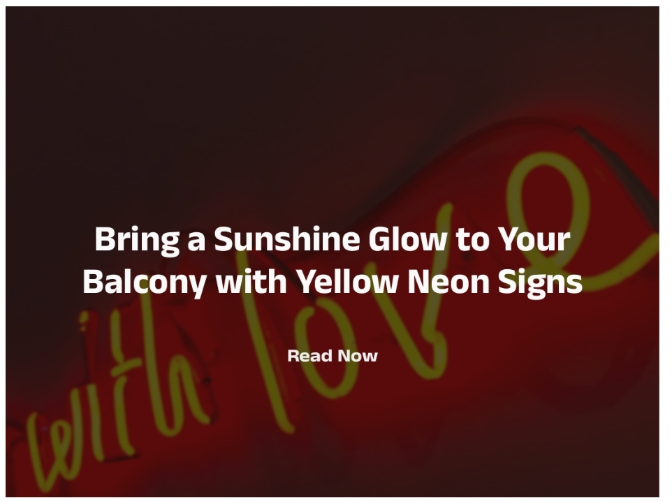 Bring a Sunshine Glow to Your Balcony with Yellow Neon Signs - Wider Blog